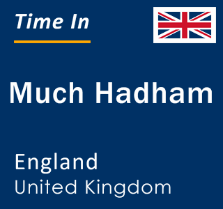 Current Local Time in Much Hadham, England, United Kingdom