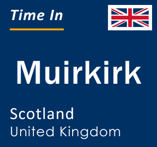 Current Local Time in Muirkirk, Scotland, United Kingdom