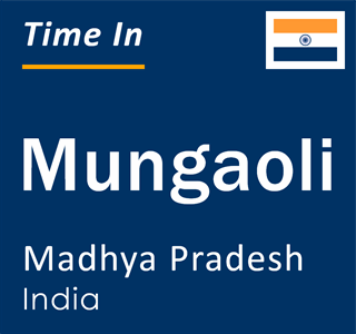 Current Local Time in Mungaoli, Madhya Pradesh, India