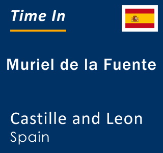 Current Local Time in Muriel de la Fuente, Castille and Leon, Spain