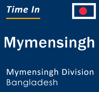 Current Local Time in Mymensingh, Mymensingh Division, Bangladesh