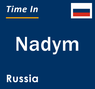 Current Local Time in Nadym, Russia