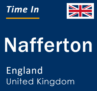 Current Local Time in Nafferton, England, United Kingdom