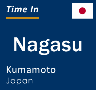 Current Local Time in Nagasu, Kumamoto, Japan