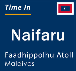 Current Local Time in Naifaru, Faadhippolhu Atoll, Maldives