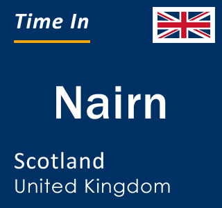 Current Local Time in Nairn, Scotland, United Kingdom