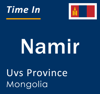 Current Local Time in Namir, Uvs Province, Mongolia