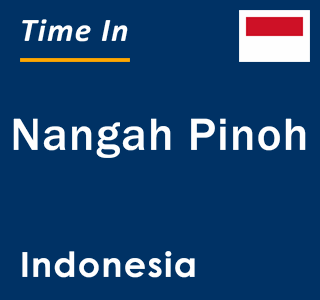 Current Local Time in Nangah Pinoh, Indonesia