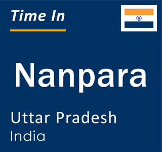 Current Local Time in Nanpara, Uttar Pradesh, India