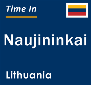 Current Local Time in Naujininkai, Lithuania