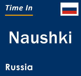 Current Local Time in Naushki, Russia