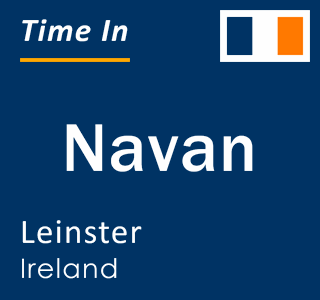 Current Local Time in Navan, Leinster, Ireland