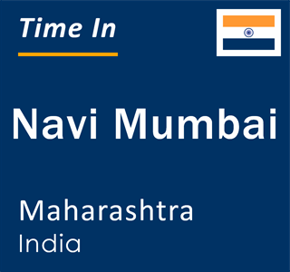 Current Local Time in Navi Mumbai, Maharashtra, India
