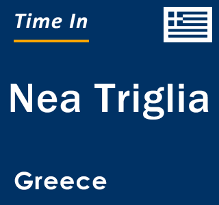 Current Local Time in Nea Triglia, Greece