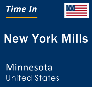 Current Local Time in New York Mills, Minnesota, United States