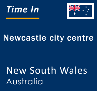 Current Local Time in Newcastle city centre, New South Wales, Australia