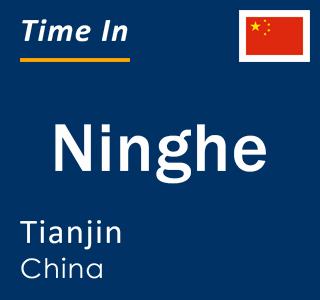 Current Local Time in Ninghe, Tianjin, China