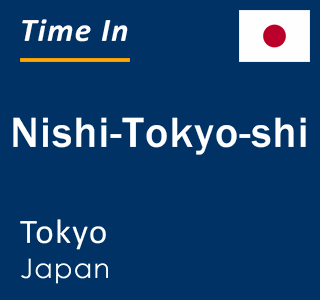 Current Local Time in Nishi-Tokyo-shi, Tokyo, Japan