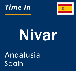 Current Local Time in Nivar, Andalusia, Spain