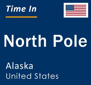 Current Local Time in North Pole, Alaska, United States