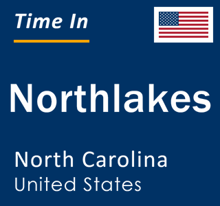 Current Local Time in Northlakes, North Carolina, United States