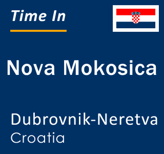 Current Local Time in Nova Mokosica, Dubrovnik-Neretva, Croatia