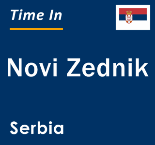 Current Local Time in Novi Zednik, Serbia