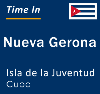 Current Local Time in Nueva Gerona, Isla de la Juventud, Cuba