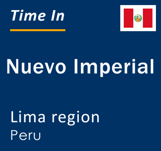 Current Local Time in Nuevo Imperial, Lima region, Peru