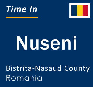 Current Local Time in Nuseni, Bistrita-Nasaud County, Romania