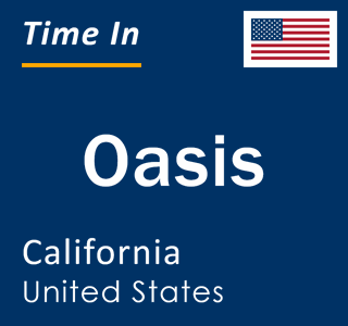 Current Local Time in Oasis, California, United States