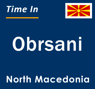 Current Local Time in Obrsani, North Macedonia