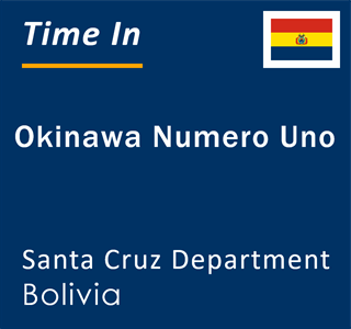 Current Local Time in Okinawa Numero Uno, Santa Cruz Department, Bolivia