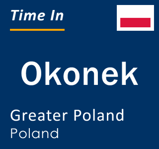 Current Local Time in Okonek, Greater Poland, Poland