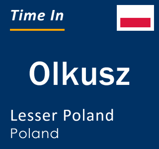 Current Local Time in Olkusz, Lesser Poland, Poland