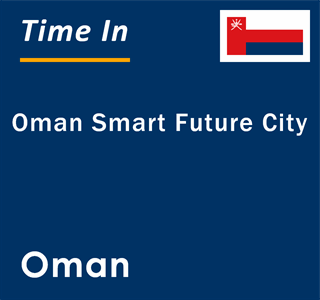 Current Local Time in Oman Smart Future City, Oman