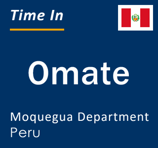 Current Local Time in Omate, Moquegua Department, Peru