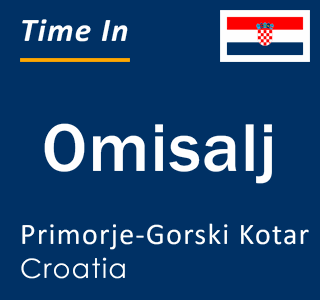 Current Local Time in Omisalj, Primorje-Gorski Kotar, Croatia