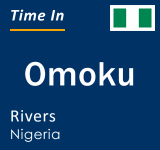 Current Local Time in Omoku, Rivers, Nigeria