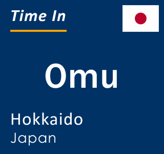 Current Local Time in Omu, Hokkaido, Japan