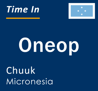 Current Local Time in Oneop, Chuuk, Micronesia