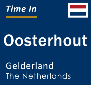 Current Local Time in Oosterhout, Gelderland, The Netherlands