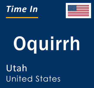 Current Local Time in Oquirrh, Utah, United States