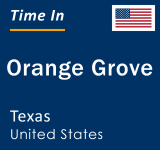 Current Local Time in Orange Grove, Texas, United States