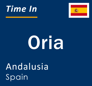Current Local Time in Oria, Andalusia, Spain