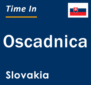 Current Local Time in Oscadnica, Slovakia