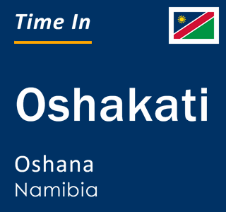 Current Local Time in Oshakati, Oshana, Namibia