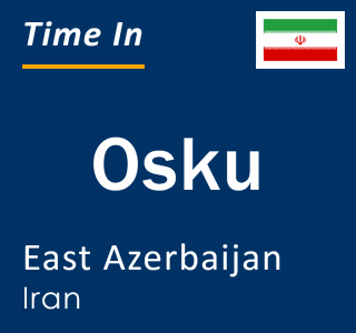 Current Local Time in Osku, East Azerbaijan, Iran
