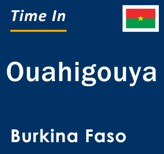 Current Local Time in Ouahigouya, Burkina Faso