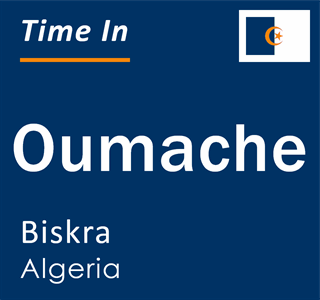 Current Local Time in Oumache, Biskra, Algeria